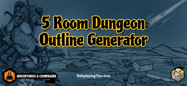 5 Room Dungeon Outline Generator - Roleplaying Tips
