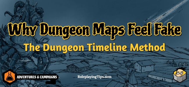 Why Dungeon Maps Feel Fake - The Dungeon Timeline Method - Roleplaying Tips